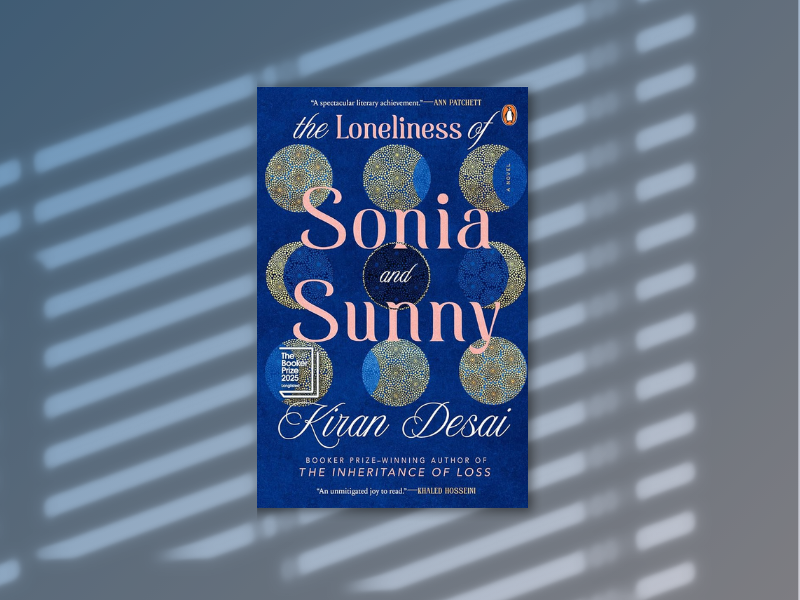 Book Review of Kiran Desai’s ‘The Loneliness of Sonia and Sunny’ – The ...